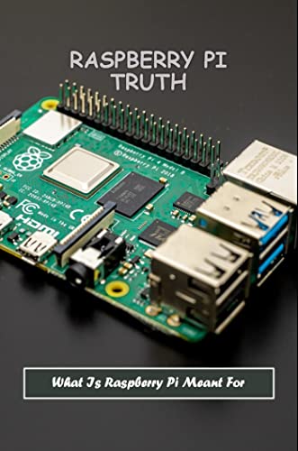 Raspberry Pi Truth: What Is Raspberry Pi Meant For by Irving Mccauley ...