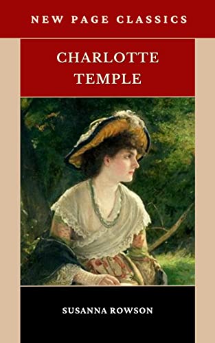 Charlotte Temple: The 18th Century Literary Classic by Susanna Rowson | Goodreads