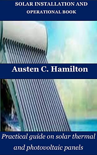 SOLAR INSTALLATION AND OPERATIONAL BOOK: Practical guide on solar ...