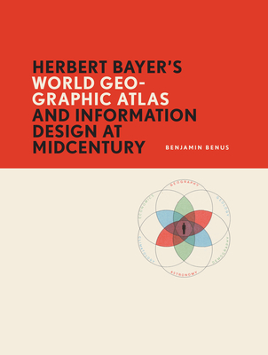 Herbert Bayer's World Geo-Graphic Atlas and Information Design at ...