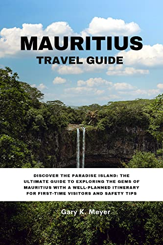 MAURITIUS TRAVEL GUIDE: Discover the Paradise Island: The Ultimate ...