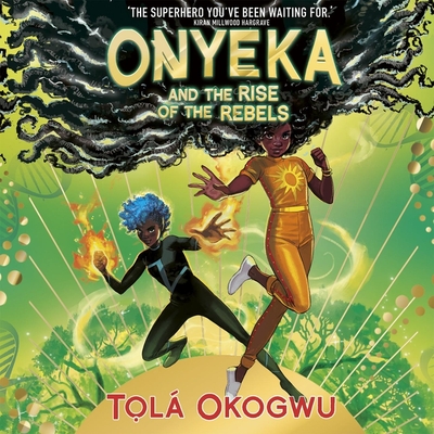 Onyeka and the Rise of the Rebels by Tọlá Okogwu | Goodreads