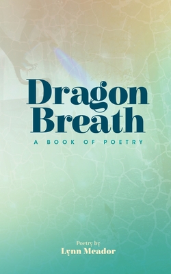 Dragon Breath by Lynn Meador | Goodreads