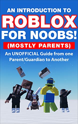 An Introduction To Roblox! For Noobs(Mostly Parents): An UNOFFICIAL ...