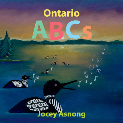 Ontario ABCs (Explore Canada with Jocey Asnong) by Jocey Asnong | Goodreads