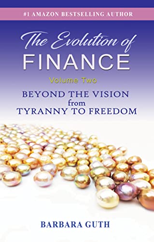 The Evolution of Finance: Beyond the Vision from Tyranny to Freedom by ...