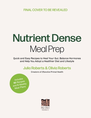 Nutrient-Dense Meal Prep: Quick and Easy Recipes to Heal Your Gut ...
