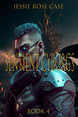 Sentient Cyborg: Book 4 Hot Hot Hot by Jessie Rose Case | Goodreads