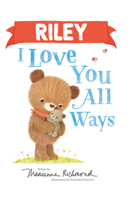 Riley I Love You All Ways: A Personalized Book About a Parent's Never ...