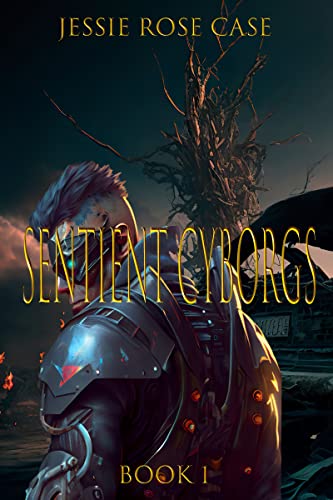 Sentient Cyborg: Book 1 Hot Hot Hot by Jessie Rose Case | Goodreads