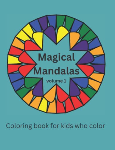 Magical Mandalas volume 1 Coloring book for kids who color: Easy ...