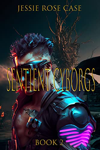 Sentient Cyborg: Book 2 Hot Hot Hot by Jessie Rose Case | Goodreads