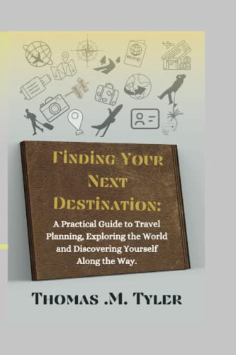 Finding Your Next Destination:: A Practical Guide to Travel Planning ...