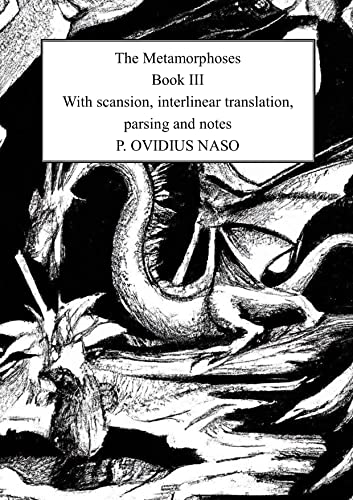 Metamorphoses Book 3 With Scansion Interlinear Translation Parsing
