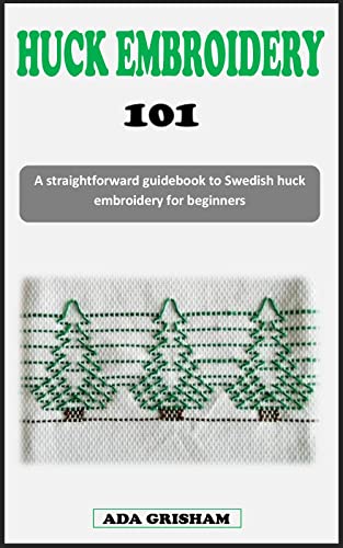 HUCK EMBROIDERY 101: A straightforward guidebook on everything you need ...