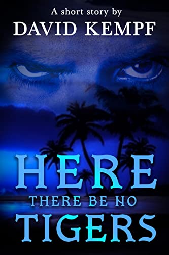 Here There Be No Tigers by David Kempf | Goodreads