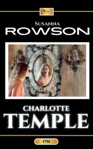Charlotte Temple: The 18th Century Historical Fiction Novel by Susanna Rowson | Goodreads