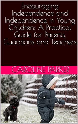 Encouraging Independence and Independence in Young Children: A ...