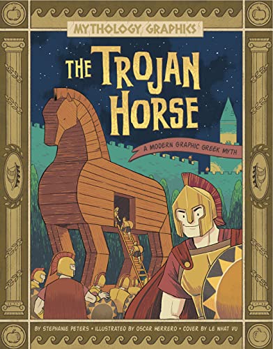 The Trojan Horse: A Modern Graphic Greek Myth by Stephanie True Peters ...