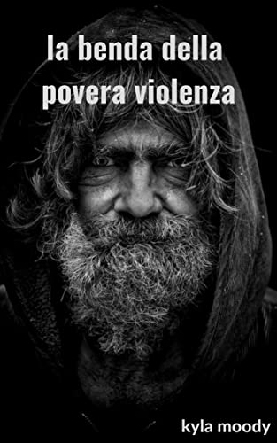 la benda della povera violenza (French Edition) by kyla moody | Goodreads