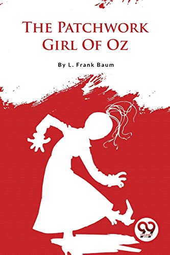 The Patchwork Girl Of Oz by L. Frank Baum | Goodreads