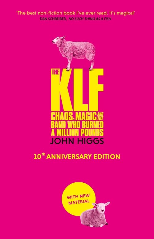 The KLF: Chaos, Magic and the Band who Burned a Million Pounds by John ...