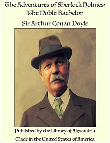 The Adventures of Sherlock Holmes: The Noble Bachelor by Arthur Conan ...
