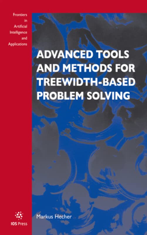 Advanced Tools And Methods For Treewidth Based Problem Solving By
