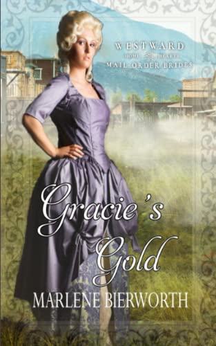 Gracie's Gold: Westward Home and Hearts Mail-Order Brides Book 30 by ...