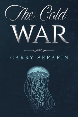 The Cold War by Garry Serafin | Goodreads