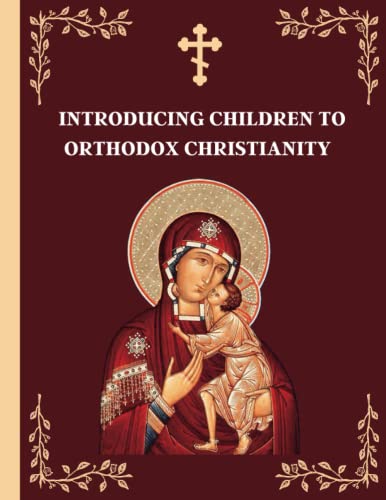Introducing Children to Orthodox Christianity: A Parents' Step by Step ...