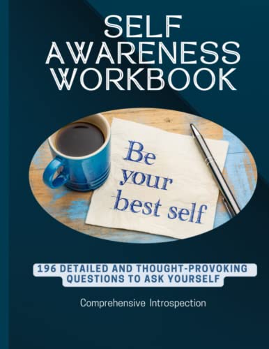 Self Awareness Workbook - Comprehensive Introspection: 196 Detailed and ...