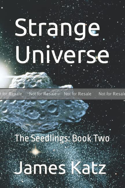 PROOF: Strange Universe: The Seedlings: Book Two by James Katz | Goodreads