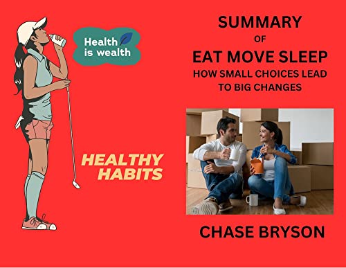 SUMMARY OF EAT MOVE SLEEP A GUIDE TO THE BOOK BY TOM RATH: HOW SMALL ...