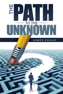 The Path to The Unknown by Ahmed Khalaf | Goodreads