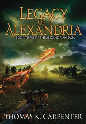 Legacy of Alexandria by Thomas K. Carpenter | Goodreads