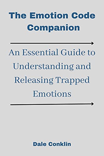 The Emotion Code Companion: An Essential Guide to Understanding and ...