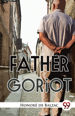 Father Goriot by Honoré de Balzac | Goodreads