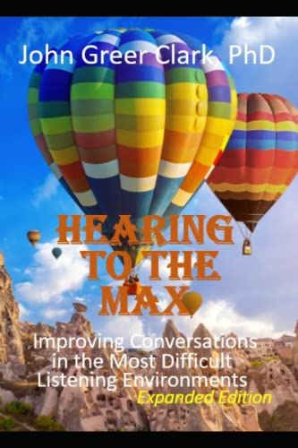 Hearing to the Max: Improving Conversations in the Most Difficult ...