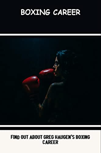 Boxing Career: Find Out About Greg Haugen'S Boxing Career by Jessie ...