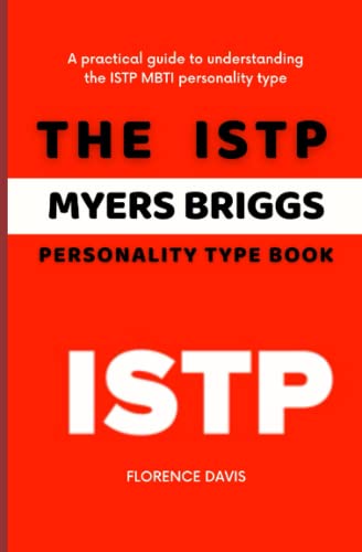 The ISTP Myers Briggs Personality Type Book: A practical guide to understanding the ISTP MBTI ...