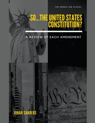 So...The United States Constitution?: A Review of Each Amendment by ...