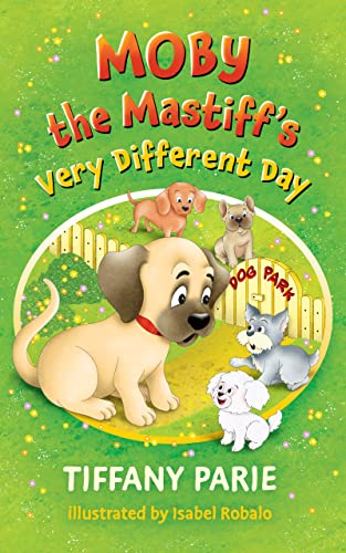 Moby the Mastiff's Very Different Day by Tiffany Parie | Goodreads