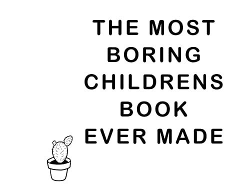 The Most Boring Children's Book Ever Made by Robert Pelletier | Goodreads