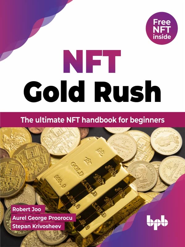 NFT Gold Rush: The ultimate NFT handbook for beginners by Robert Joo | Goodreads