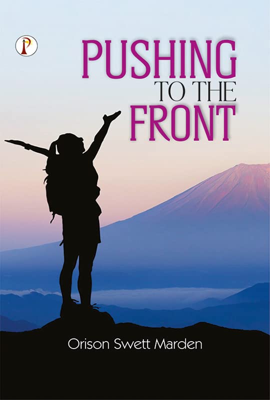Pushing to the Front by Orison Swett Marden | Goodreads