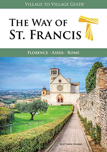 The Way of St. Francis: Florence, Assisi, Rome by Matthew Harms | Goodreads