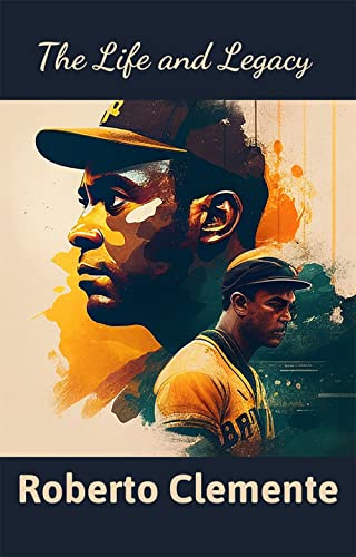The Life and Legacy of Roberto Clemente by Hoàng Nam | Goodreads