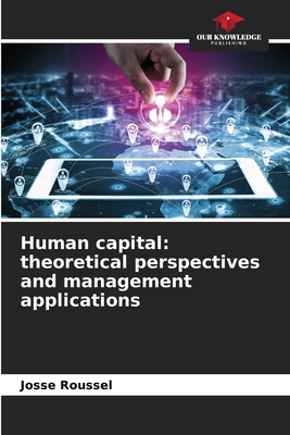 Human capital: theoretical perspectives and management applications by ...