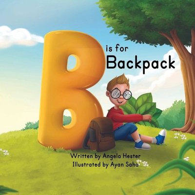 B is for Backpack (Alphabet Buddies Club) by Angela Hester | Goodreads